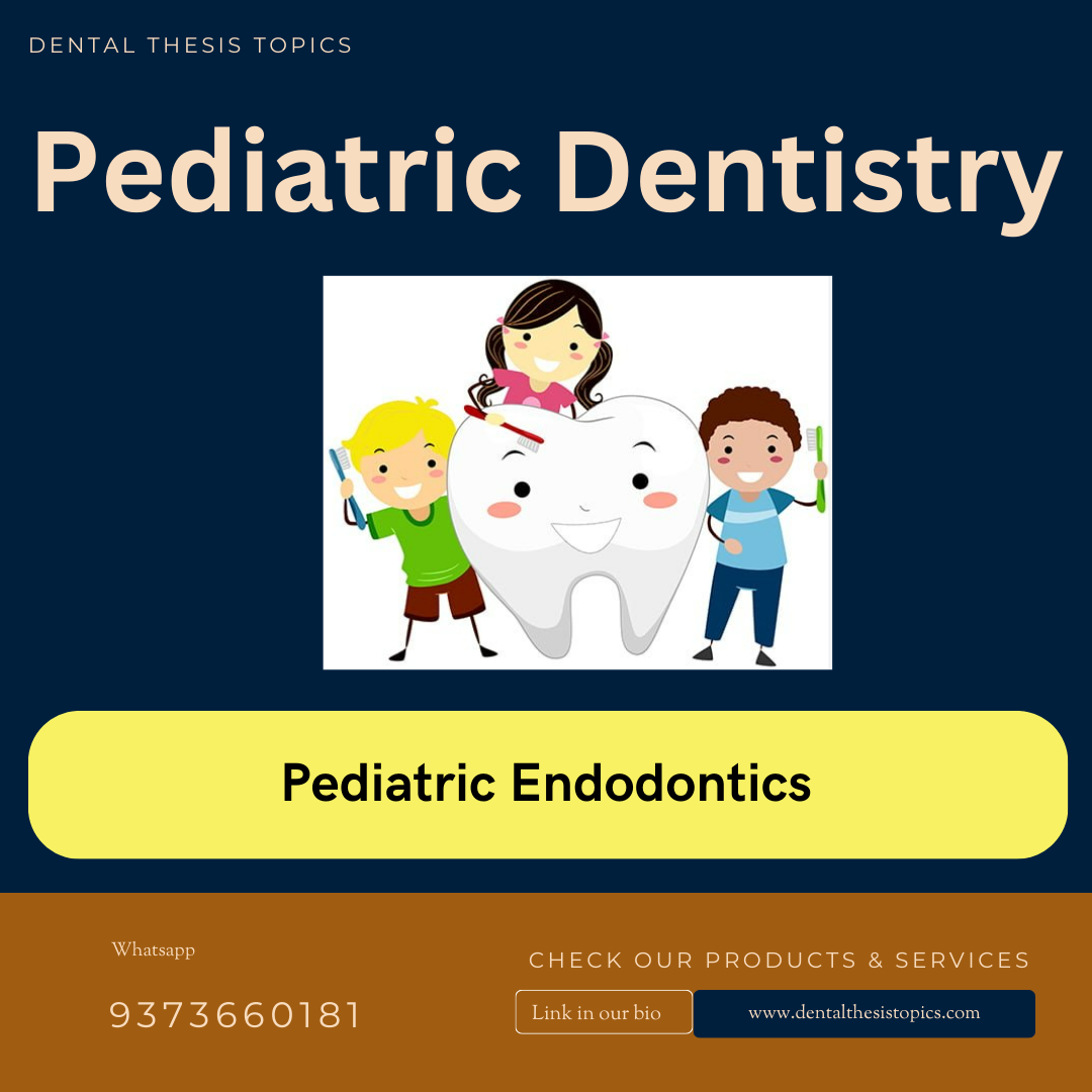 500+ Pediatric Endodontics Thesis Topics